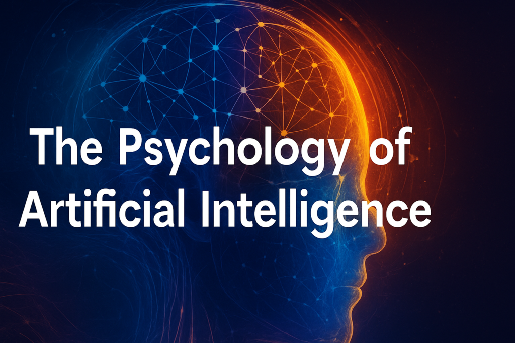 The Psychology of Artificial Intelligence